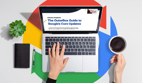 The OuterBox Guide to Google Core Updates | OuterBox